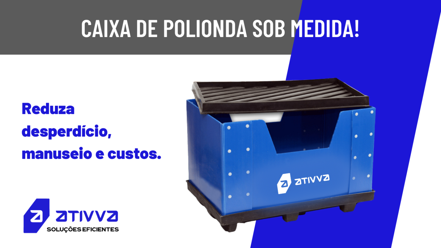 CAIXAS DE POLIONDA - ECONOMIA E QUALIDADE - Ativva Soluções Eficientes
